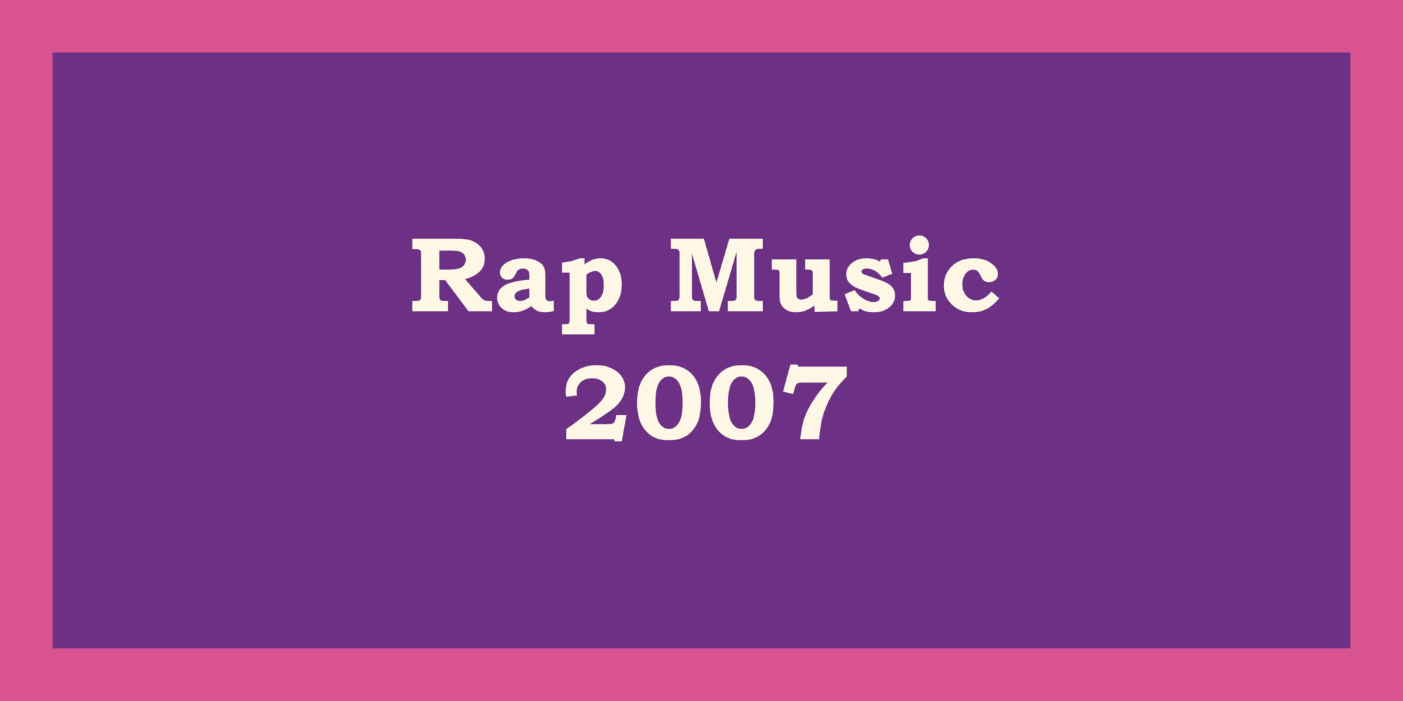 Great Rap Releases of 2007 - Kramer the Curator